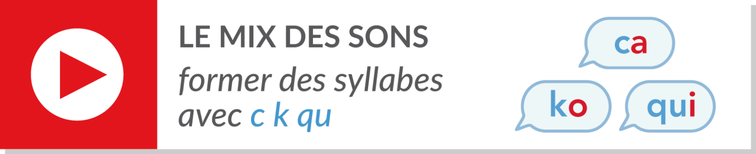 Son consonnes C K QU : découvrir le son [k] des lettres C, K et QU en vidéo